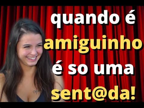 QUANDO É AMIGO FAÇO ASSIM NATASHA STEFFENS CORTES HOTCAST YouTube