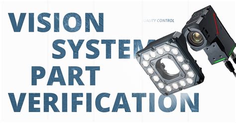 Vision System Part Verification Enhancing Accuracy And Quality Control