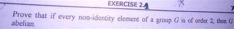 solved exercise 2 prove that if every non identity element of a group