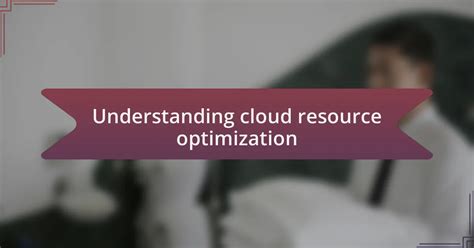 How I Optimized My Cloud Resources