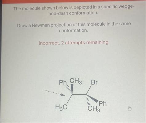 Solved The molecule shown below is depicted in a specific | Chegg.com