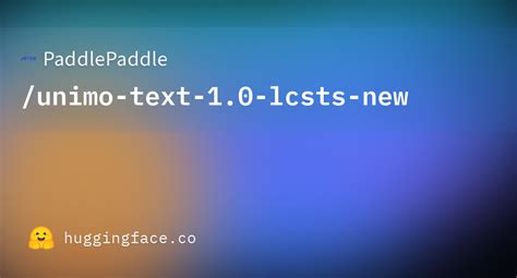 Paddlepaddleunimo Text 10 Lcsts New · Hugging Face