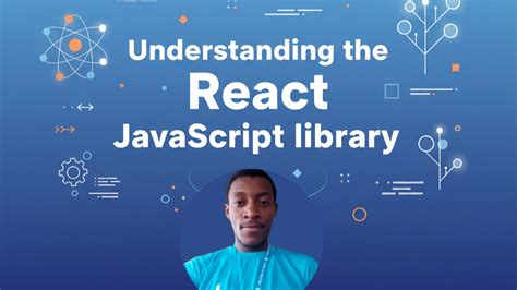 Understanding The React Javascript Library