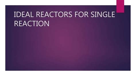 Difference Between Batchmixed Flow And Plug Flow Reactor Pptx