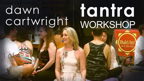 Tantra Workshop Dawn Cartwright Sex Actualization Bhaktifest Part 1 2 Youtube