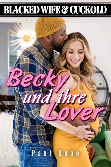 Blacked Wife And Cuckold Becky Und Ihre Lover Interracial Romance