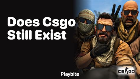 Does CS GO Still Exist Playbite