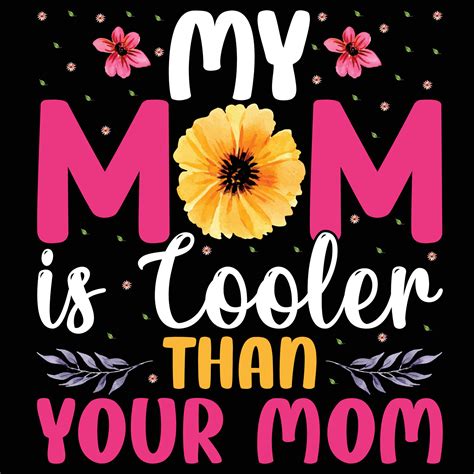 My Mom Is Cooler Than Your Mom Shirt Print Template 29370924 Vector Art