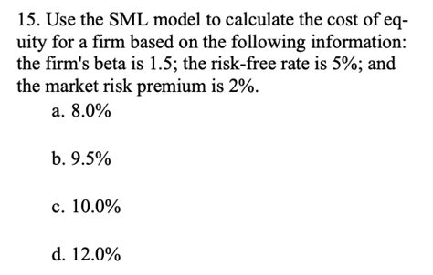 solved 15 use the sml model to calculate the cost of equity