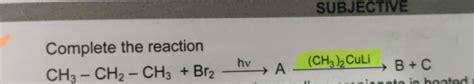 Complete The Reactionch3 −ch2 −ch3 Br2 Hv A Ch3 2 Culi Bc Filo