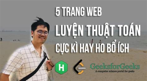 5 Trang Web Cực Hay để Luyện Thuật Toán Học Lập Trình Từ Coder đến