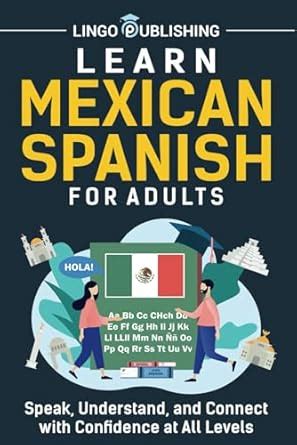 Learn Mexican Spanish for Adults: Speak, Understand, and Connect with ...