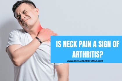 Is Neck Pain Sign Of Arthritis Know The Signs Symptoms