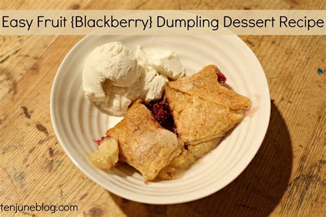Ten June Easy Fruit Blackberry Dumplings Dessert Recipe