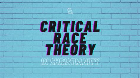 Critical Race Theory In Christianity Part 2 An Introduction To