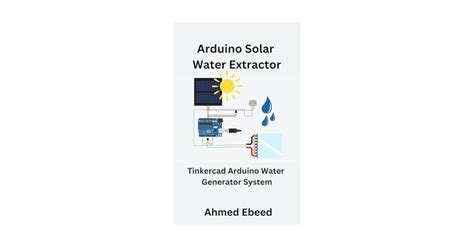 ahmed ebeed on linkedin arduino solar water extractor tinkercad arduino water generator system…