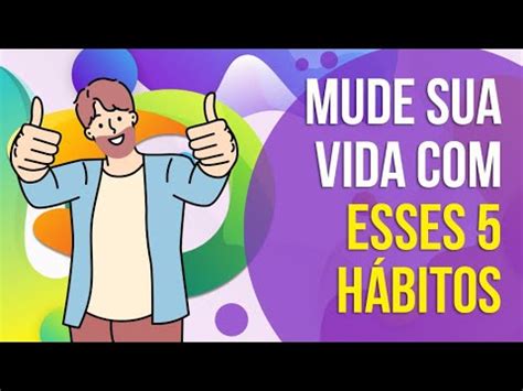 Mude Sua Vida Esses H Bitos Youtube