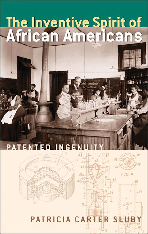 The Inventive Spirit Of African Americans Patented Ingenuity Patricia