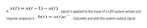 Solved A Xt Ut 1 Ut Signal Is Applied To The Input