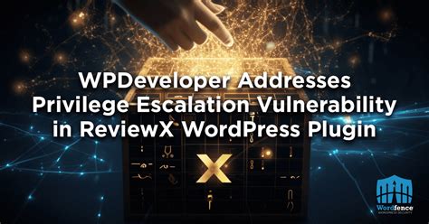 Wpdeveloper Addresses Privilege Escalation Vulnerability In Reviewx Wordpress Plugin
