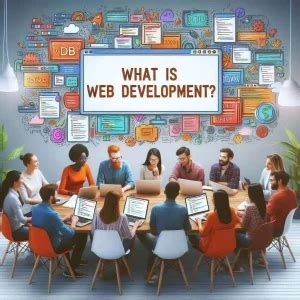 What is Web Development? A Complete Guide