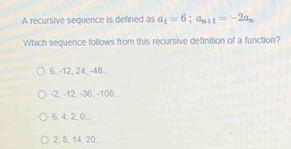Solved A Recursive Sequence Is Defined As A 1 6 A N 1 2a N Which