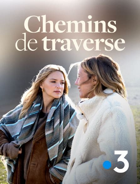 Chemins De Traverse En Streaming Replay Sur France 3 Molotov Tv