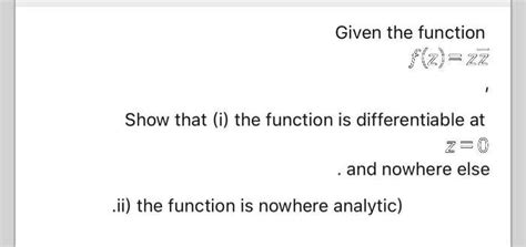 Solved Given The Function F Z Zz Show That I The Function Is