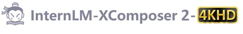 Internlminternlm Xcomposer2 4khd 7b · Hugging Face