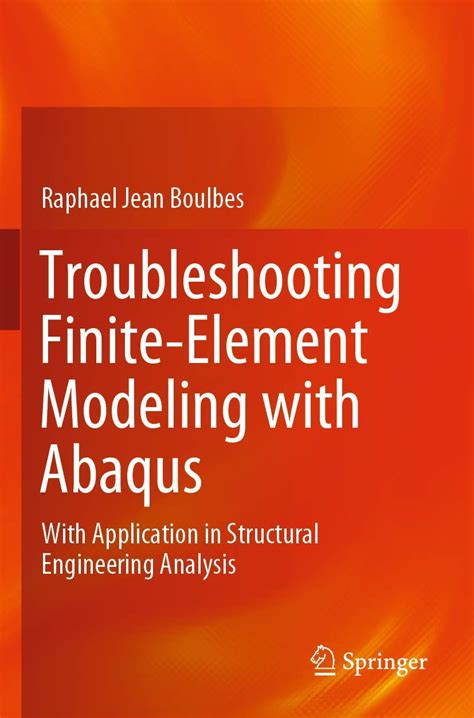 Troubleshooting Finite Element Modeling With Abaqus With Application