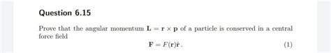solved question 6 15 prove that the angular momentum l rxp