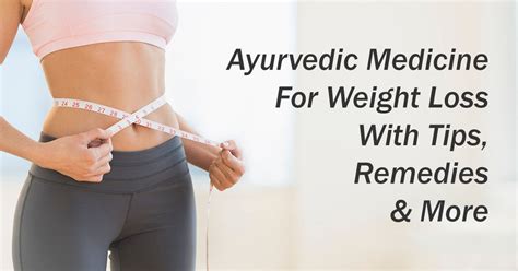 Ayurvedic Medicine For Weight Loss With Tips Remedies And More Nirogam