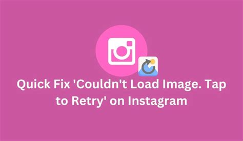 quick fix couldn t load image tap to retry on instagram
