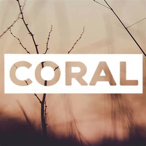 Stream Coral Music Listen To Songs Albums Playlists For Free On