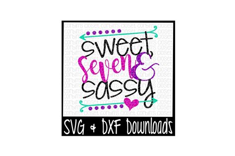Sweet Seven And Sassy Cut File 15345 Svgs Design Bundles