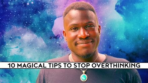 10 Magical Tips To Help You Stop Overthinking Youtube