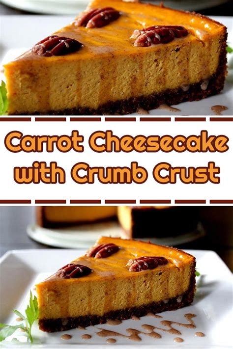 Carrot Cheesecake With Crumb Crust Page 2 Of 2 Recipes A To Z