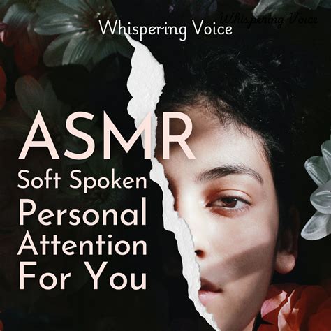 Asmr Soft Spoken Personal Attention For You By Whispering Voice