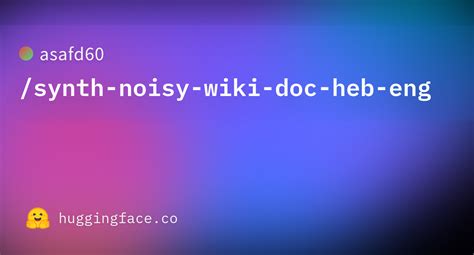 Asafd60 Synth Noisy Wiki Doc Heb Eng · Datasets At Hugging Face