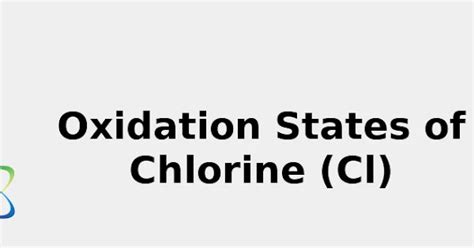 Oxidation States Of Chlorine Cl Origin Uses Discovery 2022