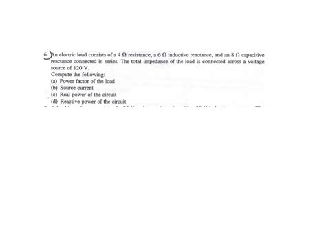 Solved An Electric Load Consists Of A 4 Ohm Resistance A 6