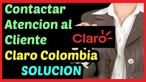 Contactar Atencion Al Cliente De CLARO COLOMBIA I Solucion 2024 YouTube