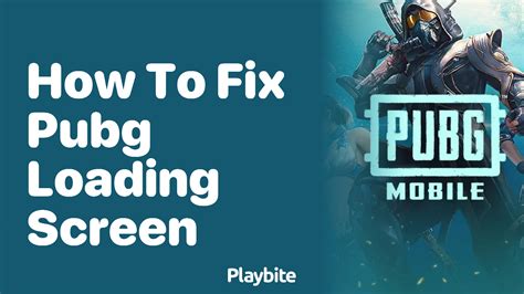 How to Fix PUBG Loading Screen Issues - Playbite