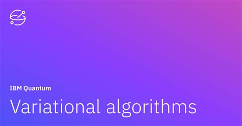 Variational Algorithms Ibm Quantum Learning