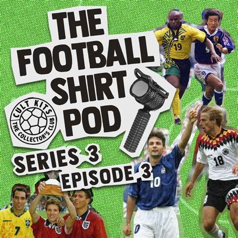 The Football Shirt Pod The Best World Cup Kits Ever The