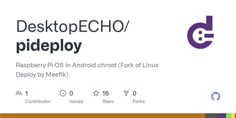 GitHub DesktopECHO Pideploy Raspberry Pi OS In Android Chroot Fork