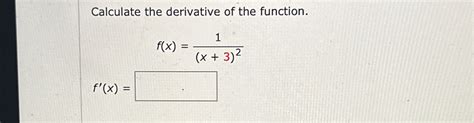 Solved Calculate The Derivative Of The Chegg