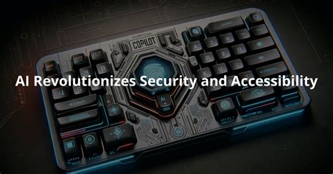 🤖 Ai Revolutionizes Security And Accessibility