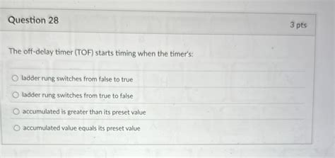 Solved Question The Off Delay Timer Tof Starts Timing Chegg
