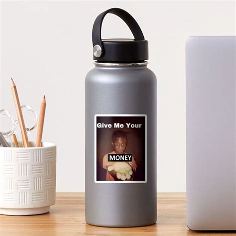 Give Me Your Money Meme Sticker For Sale By Eyebrowju1ce Redbubble